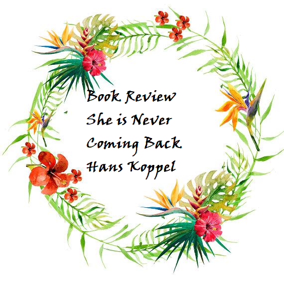 Book Review – She is Never Coming Back by Hans Koppel – Tropical Girl Reads