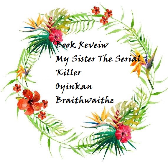 My Sister The Serial Killer – Book Review – Tropical Girl Reads